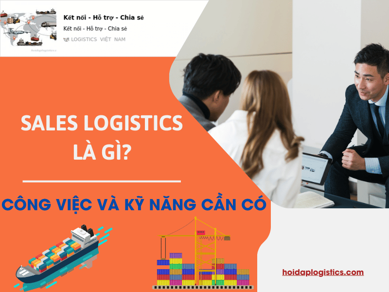 Sales Logistics Là Gì? Công Việc và Kỹ Năng Cần Có - LOGISTICS VIỆT NAM